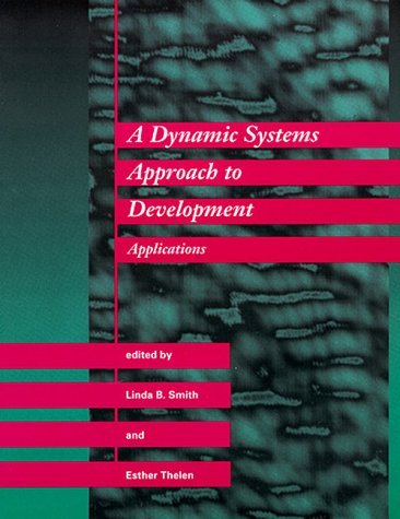 A Dynamic Systems Approach to Development: Applications (Cognitive ...