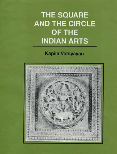 The Square and the Circle of the Indian Arts by Kapila Vatsyayan ...