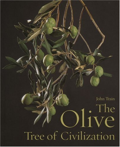The Olive, Tree of Civilization by John Train | Goodreads