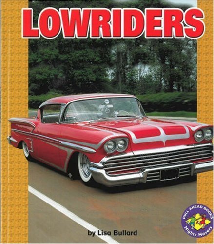 Lowriders (Pull Ahead Books) by Lisa Bullard | Goodreads