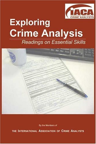 Exploring Crime Analysis: Readings On Essential Skills by Christopher W ...