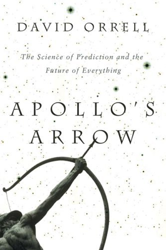 Apollo's Arrow by David Orrell | Goodreads