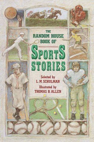 The Random House Book Of Sports Stories by L.M. Schulman | Goodreads