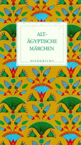 Altägyptische Märchen. Mythen und andere volkstümliche Erzählungen. by ...