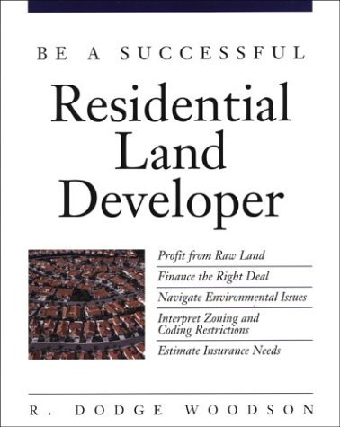Be a Successful Residential Land Developer by R. Dodge Woodson | Goodreads