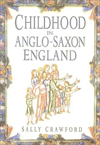 Childhood in Anglo-Saxon England by Sally Crawford | Goodreads