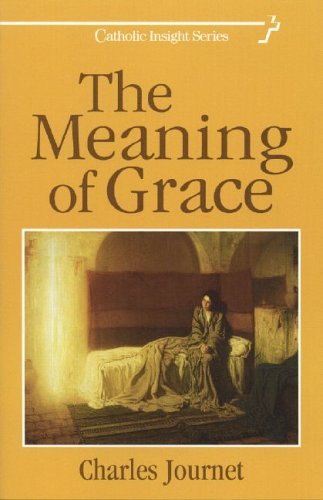 The Meaning of Grace by Charles Cardinal Journet | Goodreads