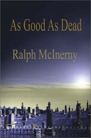 As Good As Dead by Ralph McInerny | Goodreads