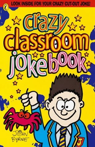 The Crazy Classroom Joke Book by John Byrne | Goodreads