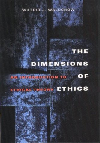 The Dimensions of Ethics: An Introduction to Ethical Theory by Wilfrid ...