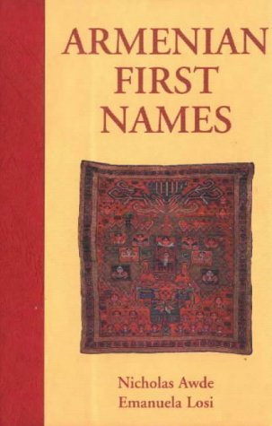 Armenian First Names: By Nicholas Awde & Emanuela Losi (First Name ...