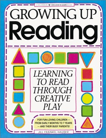 Growing Up Reading: Learning to Read Through Creative Play by Jill ...