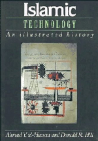 Islamic Technology: An Illustrated History by Ahmad Y. al-Hassan ...