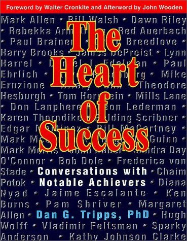 The Heart of Success: Conversations With Notable Achievers by Dan G ...