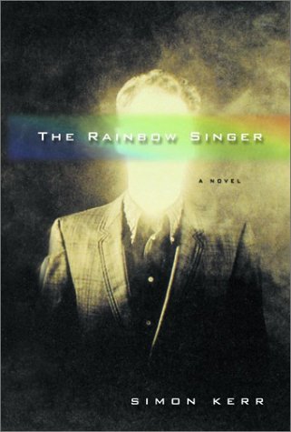 The Rainbow Singer: A Novel by Simon Kerr | Goodreads