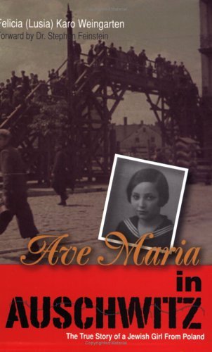 Ave Maria in Auschwitz: The True Story of a Jewish Girl from Poland by ...