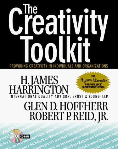 The Creativity Toolkit: Provoking Creativity in Individuals and Organizations by H. James ...