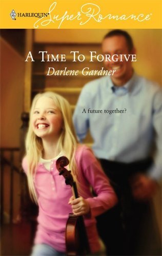 A Time to Forgive by Darlene Gardner | Goodreads