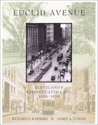 Euclid Avenue: Cleveland's Sophisticated Lady, 1920-1970 by Richard ...