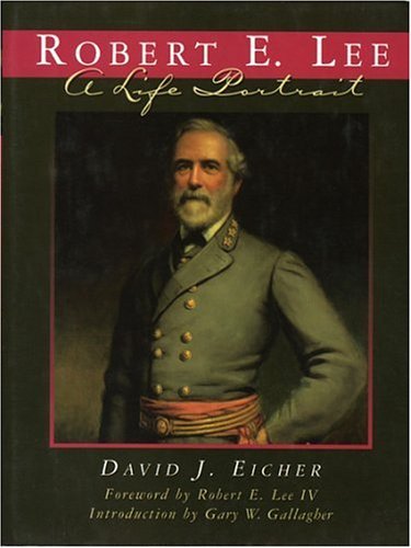 Robert E. Lee: A Life Portrait by David J. Eicher | Goodreads