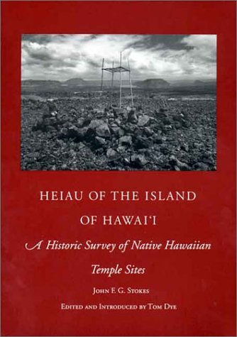 Heiau of the Island of Hawaii: A Historic Survey of Native Hawaiian ...