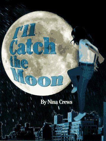 I'll Catch the Moon by Nina Crews | Goodreads