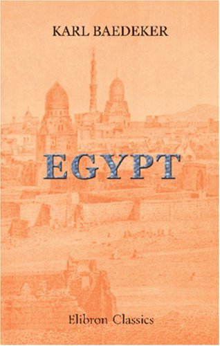 Egypt: Handbook for Travellers edited by Karl Baedeker by Karl Baedeker ...