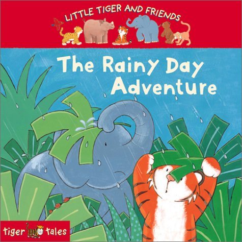 The Rainy Day Adventure (Little Tiger and Friends) by Julie Sykes ...
