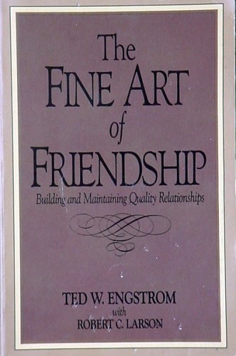The Fine Art of Friendship by Ted Engstrom | Goodreads