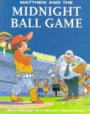 Matthew & Midnight Ball Game by Allen Morgan | Goodreads