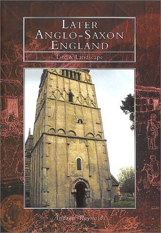 Life and Landscape in Later Anglo-Saxon England by Andrew Reynolds ...