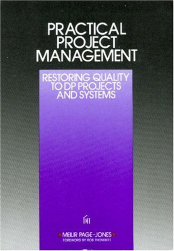 Practical Project Management : Restoring Quality to DP Projects and ...
