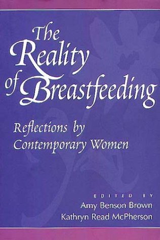 The Reality of Breastfeeding: Reflections by Contemporary Women by Amy ...