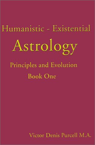 Humanistic - Existential Astrology: Principles and Evolution by Victor ...