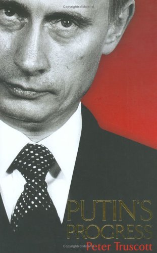 Putin's Progress by Peter Truscott | Goodreads