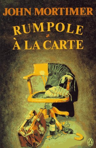 Rumpole à la Carte (Rumpole of the Bailey #8) by John Mortimer | Goodreads
