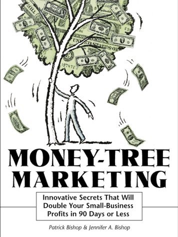 Money-Tree Marketing: Innovative Secrets That Will Double Your Small ...