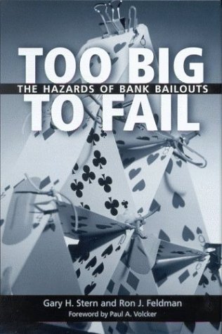 Too Big to Fail: The Hazards of Bank Bailouts by Gary H. Stern | Goodreads