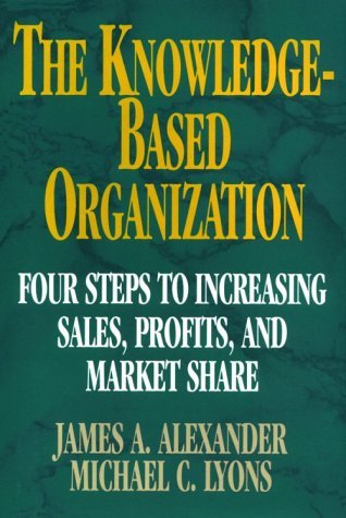The Knowledge-Based Organization: Four Steps to Increasing Sales ...