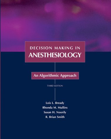 Decision Making In Anesthesiology: An Algorithmic Approach by Lois L ...