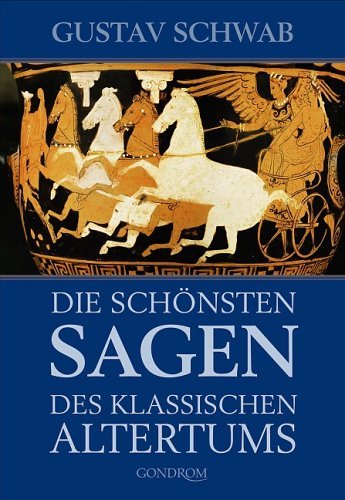 Die Schönsten Sagen Des Klassischen Altertums by Gustav Schwab | Goodreads