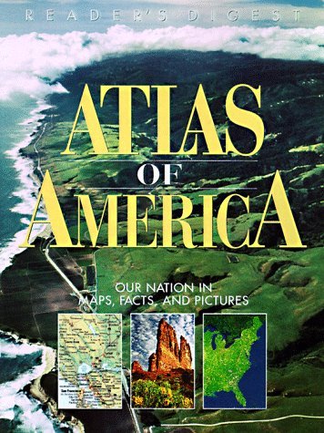 Reader's Digest Atlas of America: Our Nation in Maps, Facts, and ...