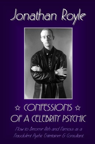 Confessions of a Celebrity Psychic: How to Become Rich & Famous As a ...