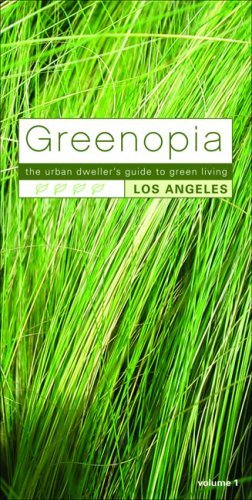 Greenopia: The Urban Dweller's Guide to Green Living - Los Angeles by Jacob Gordon | Goodreads