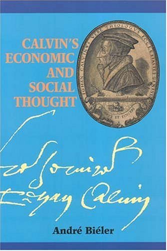 Calvin's Economic and Social Thought by André Biéler | Goodreads