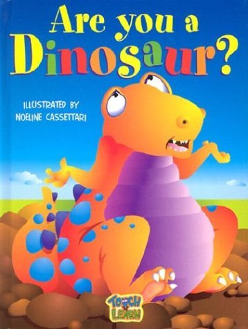 Are You a Dinosaur?: Broad (Touch and Learn) by Noeline Cassettari ...