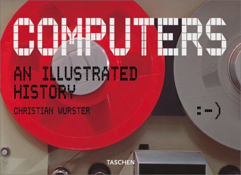 Computers: An Illustrated History by Christian Wurster | Goodreads