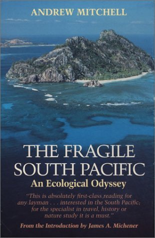 The Fragile South Pacific: An Ecological Odyssey by Andrew Mitchell | Goodreads