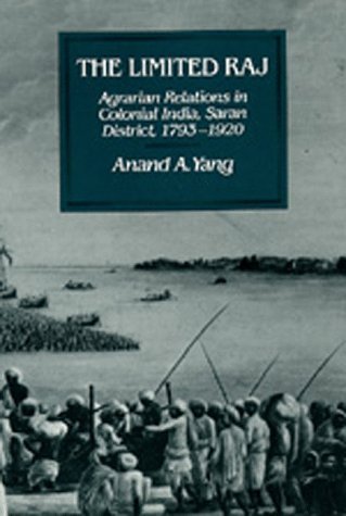 The Limited Raj: Agrarian Relations in Colonial India, Saran District ...