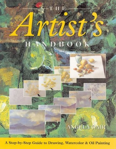 The Artist's Handbook: A Step-By-Step Guide to Drawing, Watercolor ...